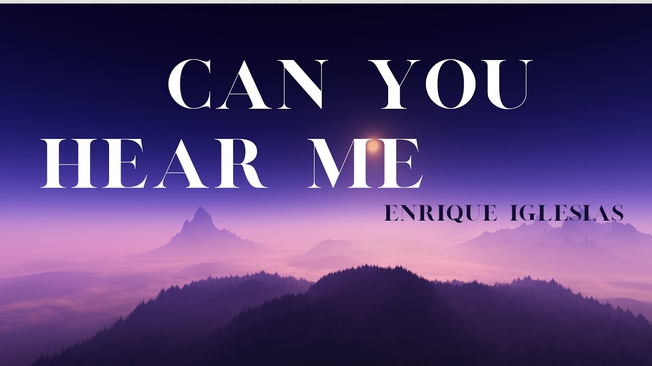 Can You Hear Me - Enrique Iglesias - video (letra) - YouTube