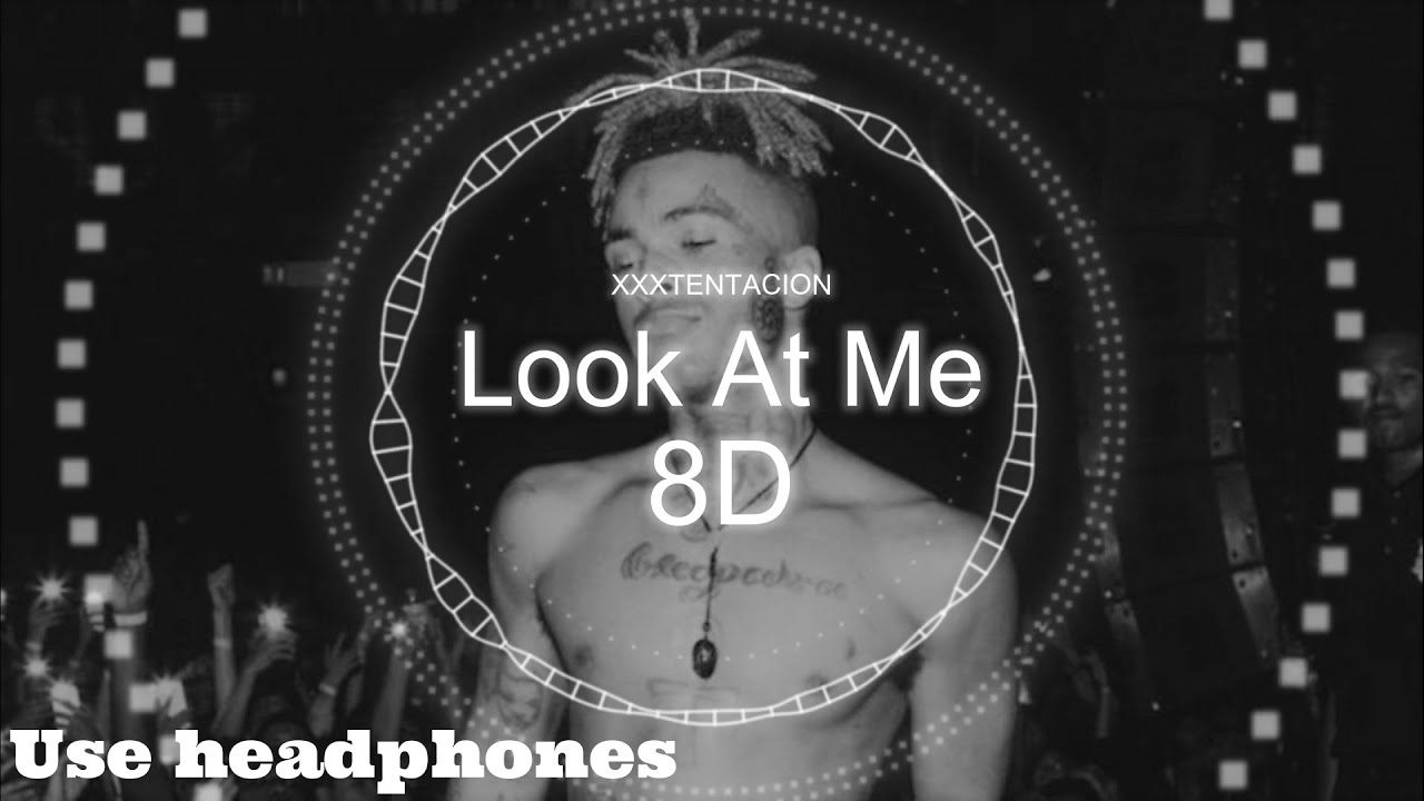 Xxxtentacion Look At Me 8d Audio Lyrics Youtube