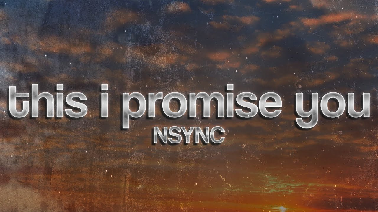 *NSYNC - This I Promise You (Lyrics) - YouTube