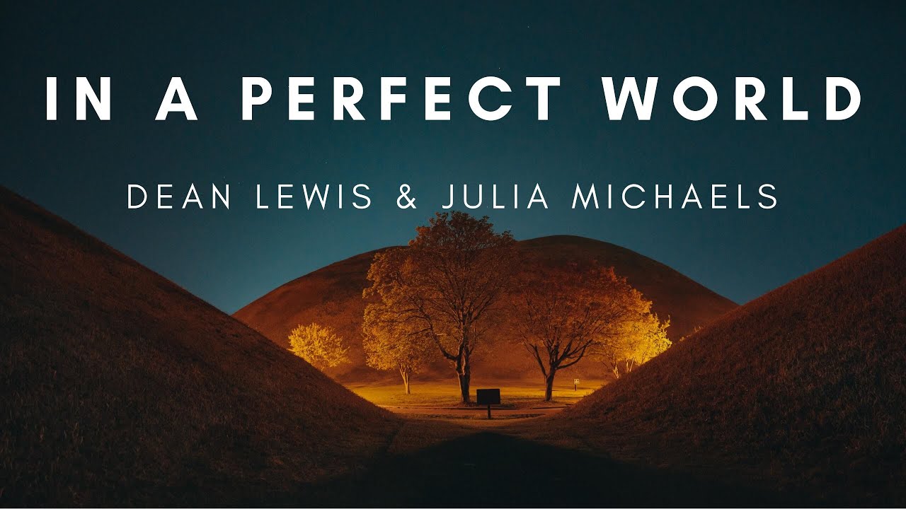 Dean Lewis & Julia Michaels - in a perfect world ♡ (lyrics/letra) - YouTube