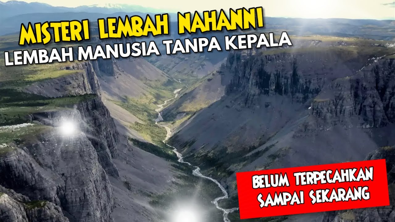 Misteri Lembah Nahanni: Lembah Manusia Tanpa Kepala#faktadunia - YouTube
