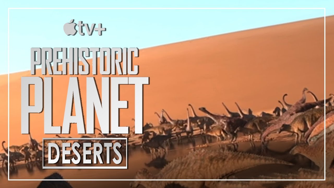Deserts | Prehistoric Planet Apple TV+ Dinosaur Documentary 2022 - YouTube