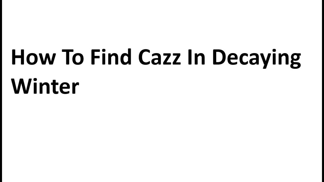 How To Find Cazz in Decaying Winter Cultist Takeover update - YouTube