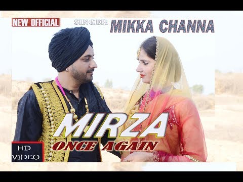 MIRZA ONCE AGAIN || MIKKA CHANNA || NEW PUNJABI SONG 2018