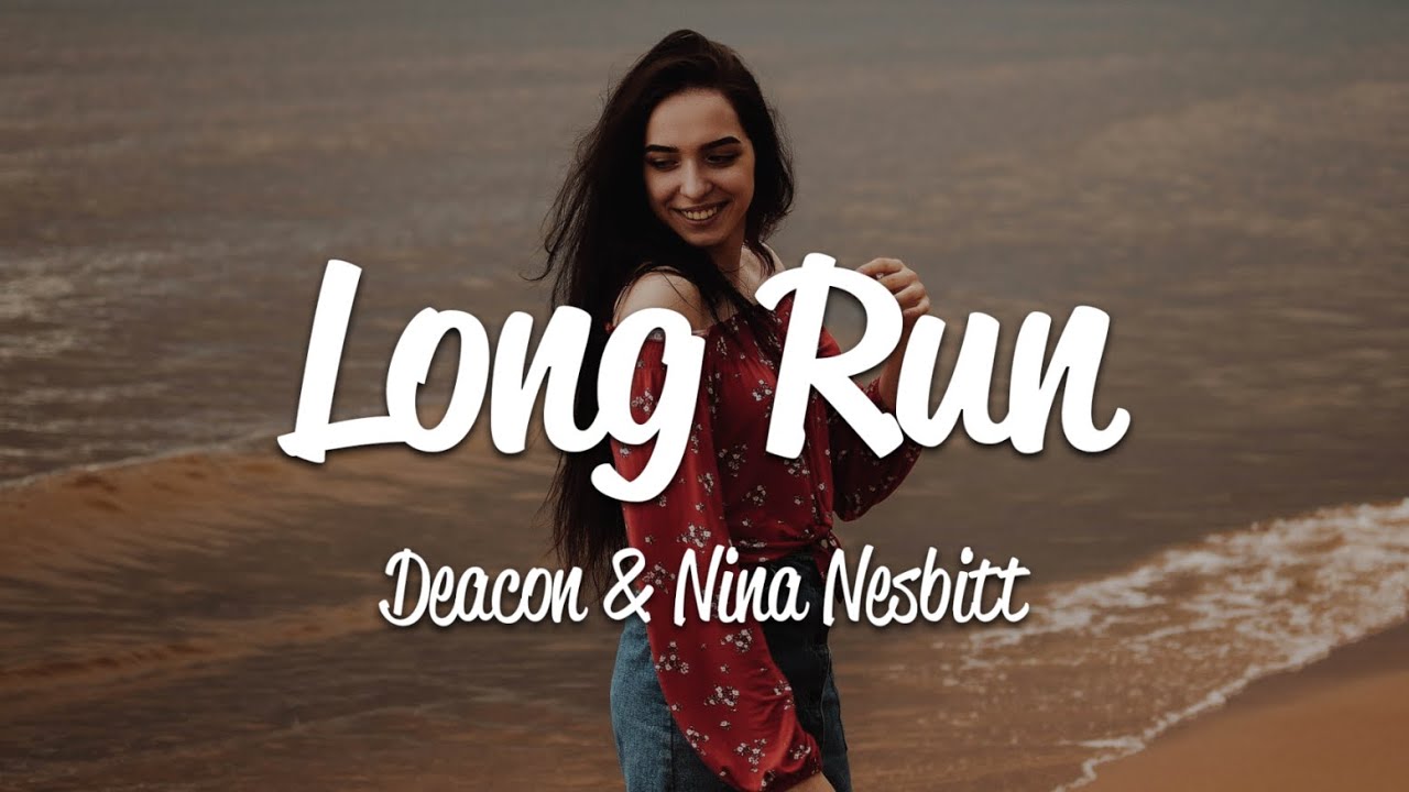 Deacon - Long Run (Lyrics) ft. Nina Nesbitt - YouTube