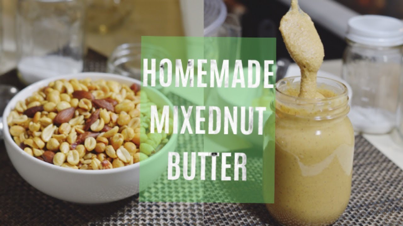 HOW TO MAKE HOMEMADE MIXEDNUT BUTTER.!! - YouTube