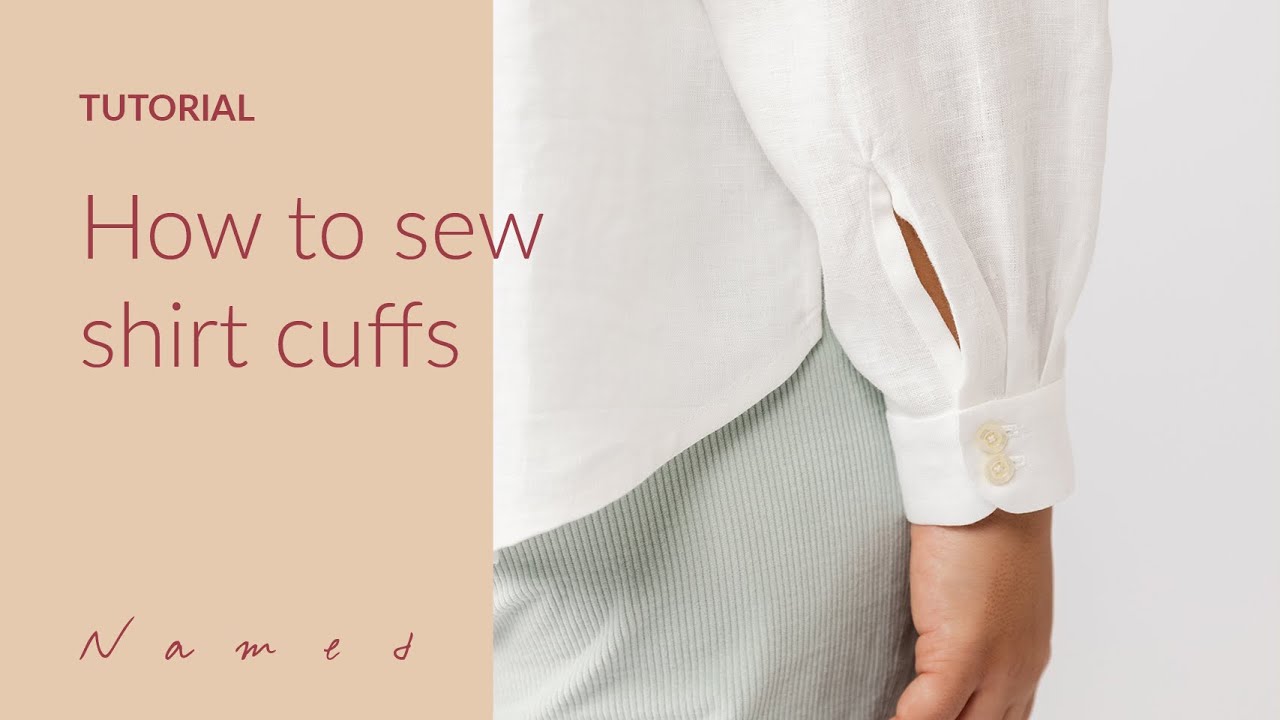 How to Sew Shirt Cuffs | Sewing Tutorials by Named - YouTube