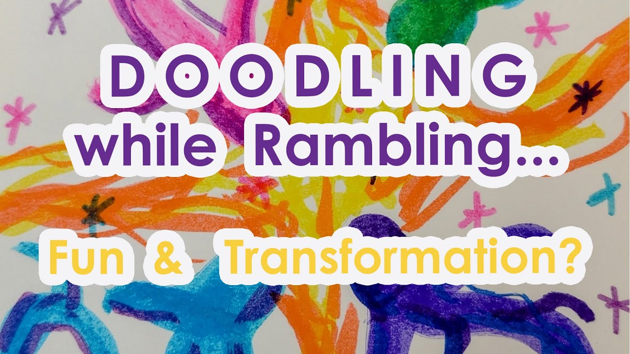 Doodling while Rambling: Fun and Transformation? - YouTube