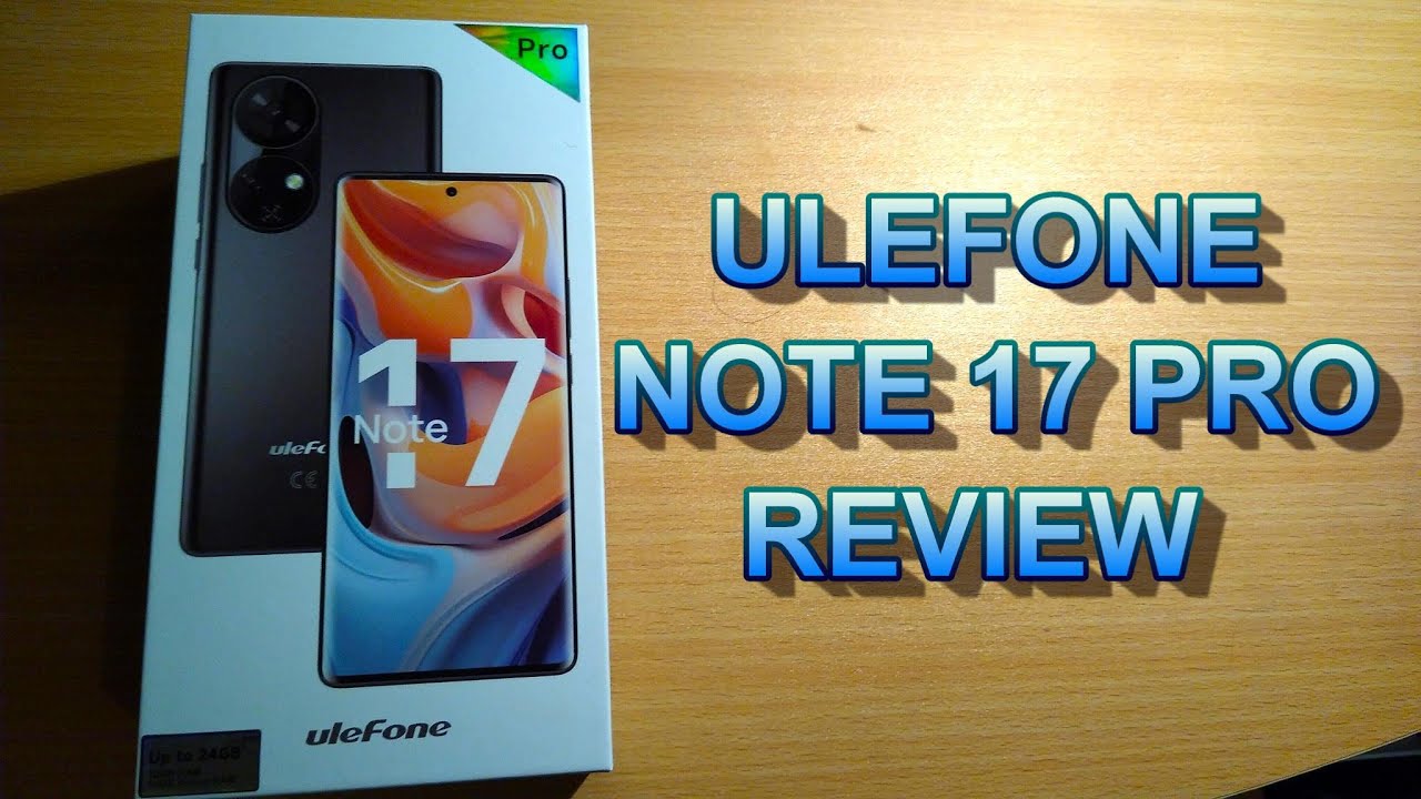ULEFONE NOTE 17 PRO REVIEW - YouTube
