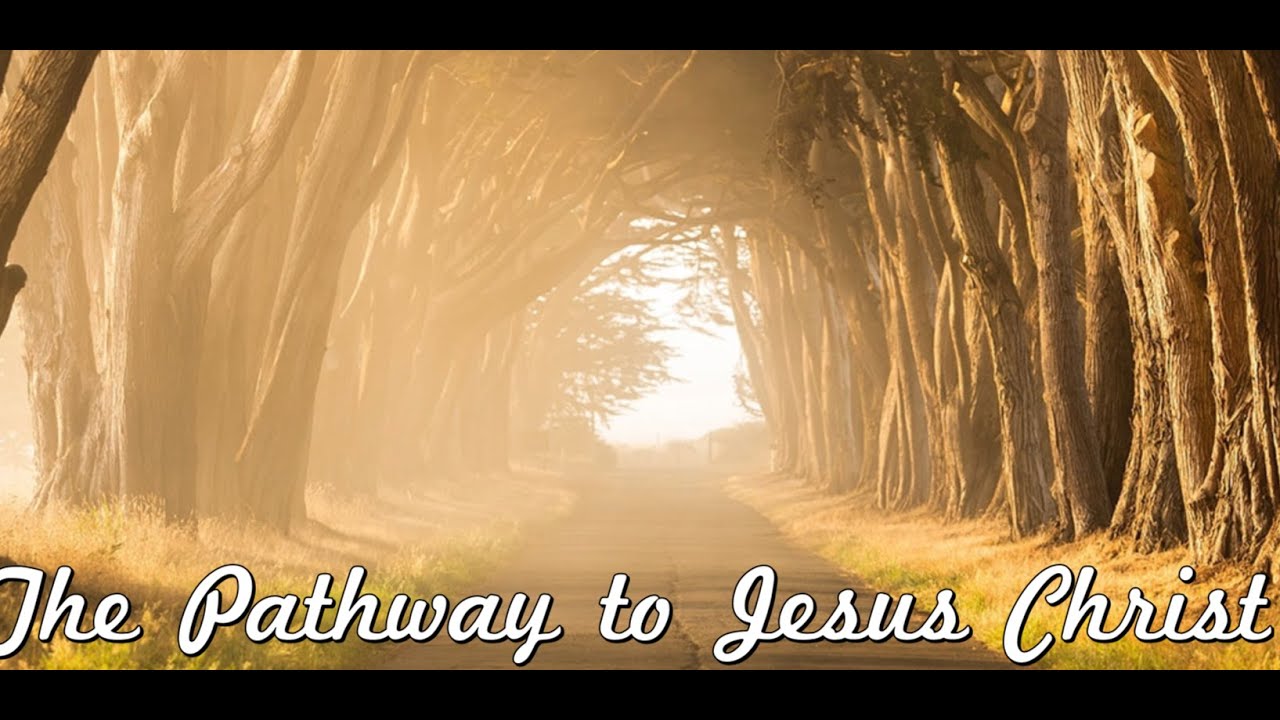 The Pathway to Jesus Christ - YouTube
