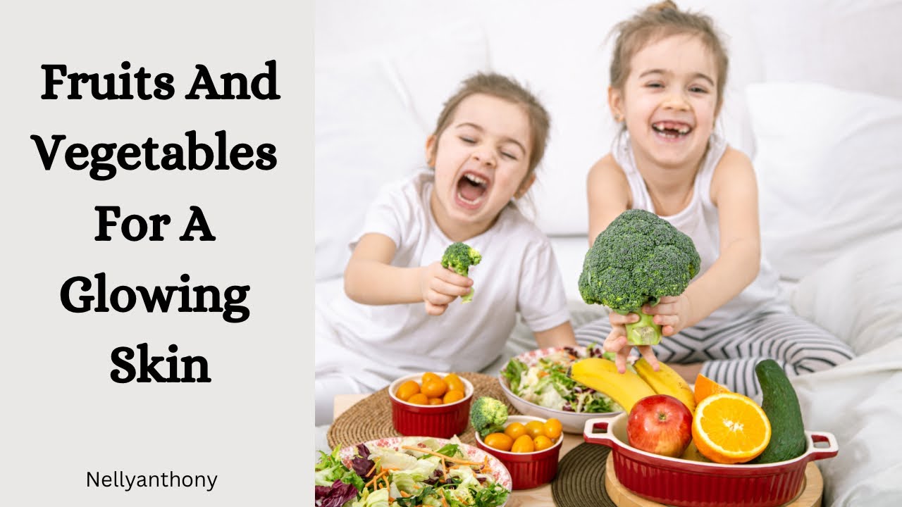 Fruits And Vegetables For A Glowing Skin - YouTube
