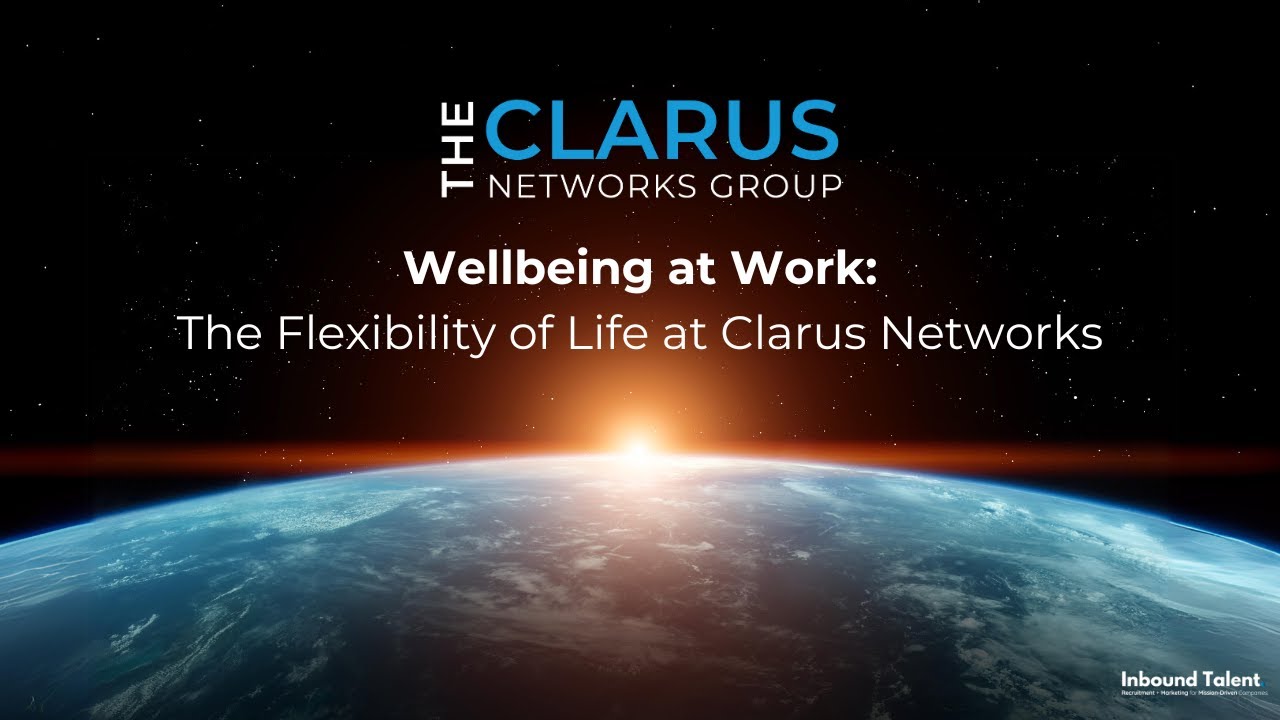 Wellbeing at Work: The Flexibility of Life at Clarus Networks - YouTube