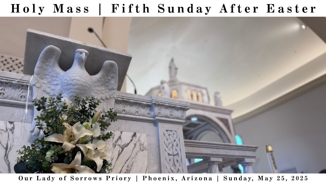 5th Sunday After Easter | May 18, 2025 | Traditional Latin Mass - YouTube