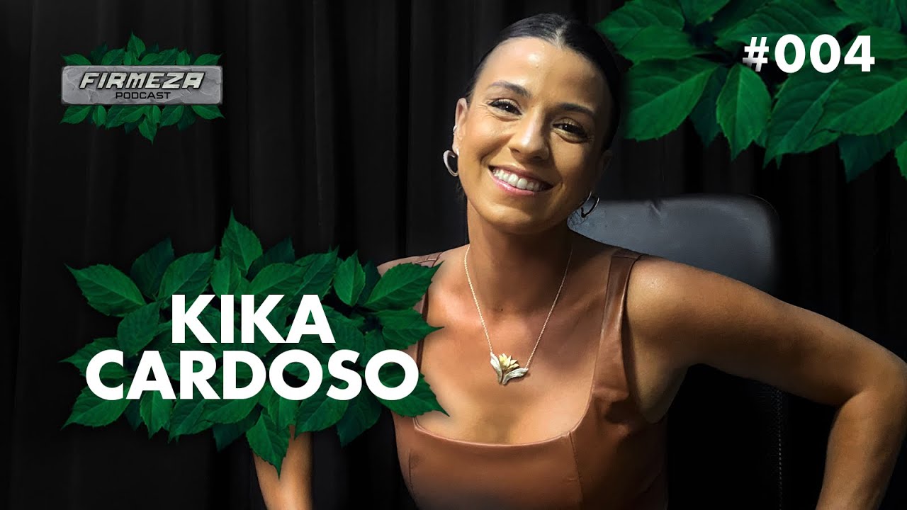KIKA CARDOSO - FIRMEZA PODCAST #004 - YouTube
