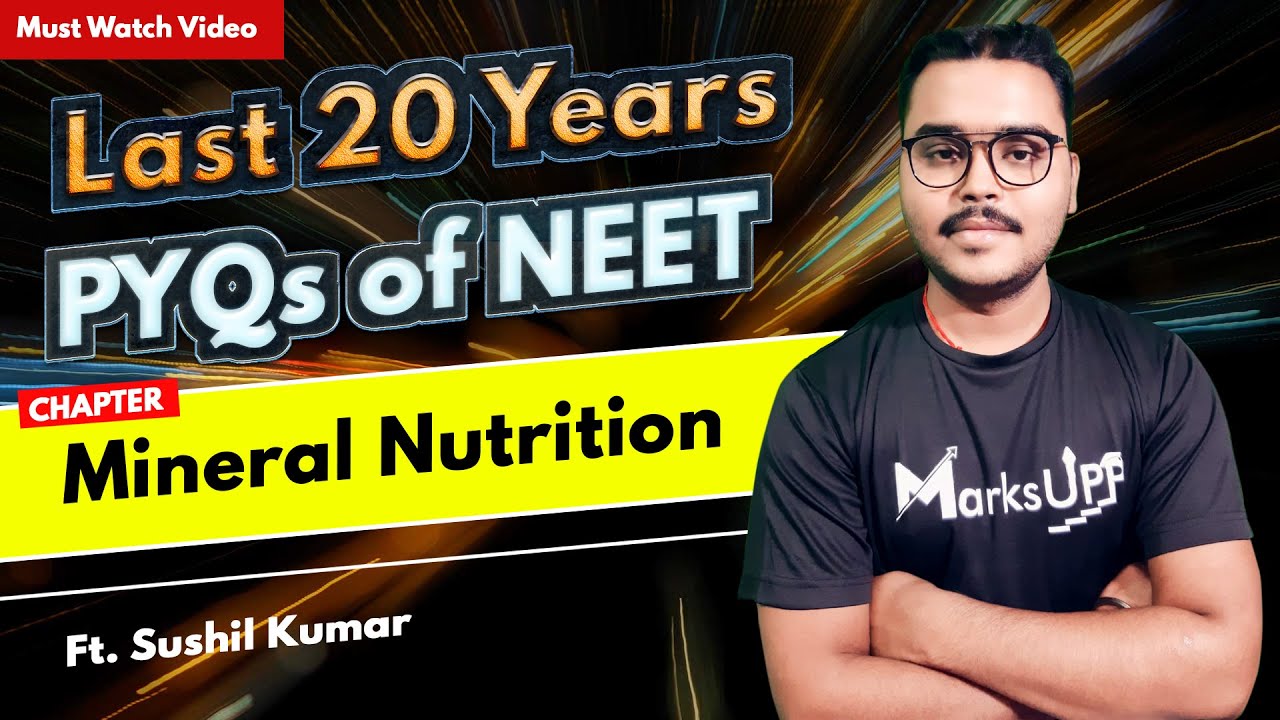 Last 20 Years PYQs of NEET | Mineral Nutrition | NEET PYQ Series ft. Sushil Kumar Mishra ...