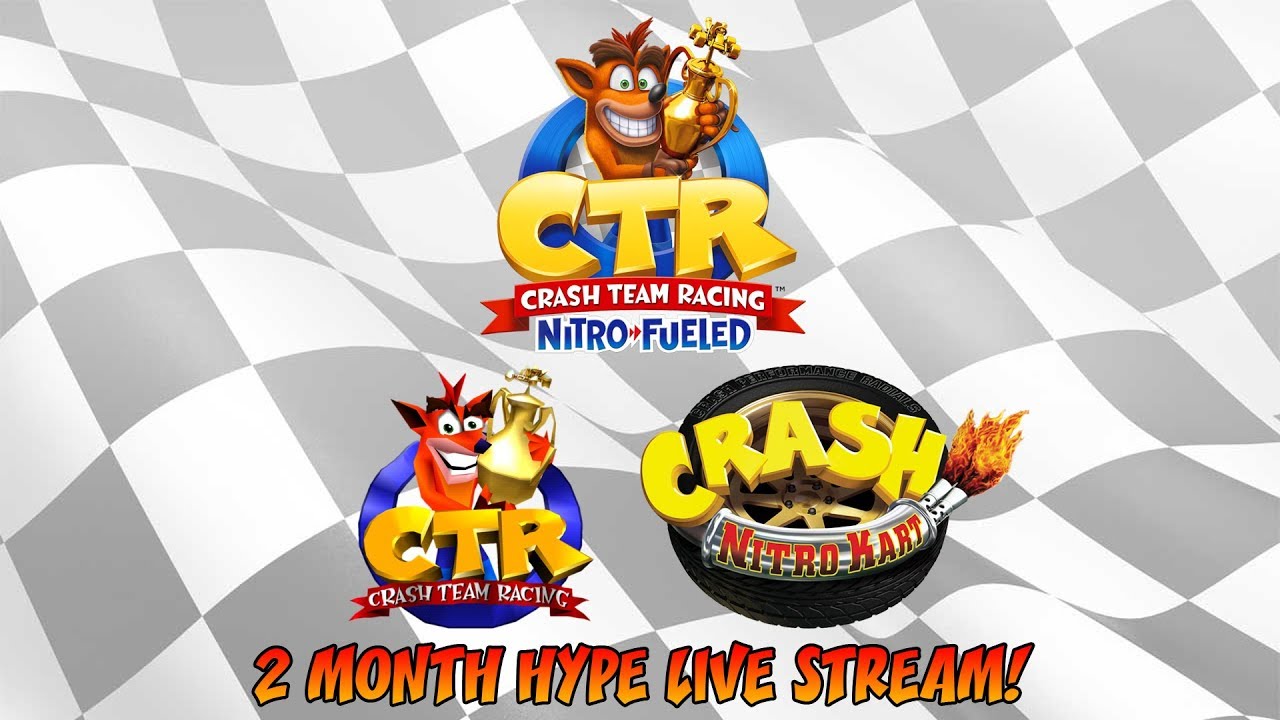 Crash Team Racing Nitro-Fueled (CTR + CNK) 2 Month Hype Live Stream ...