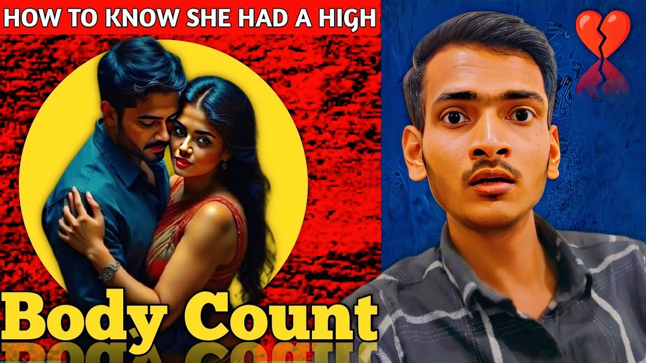 कैसे पहचानें कि कोई लड़की high body count वाली है ? - YouTube