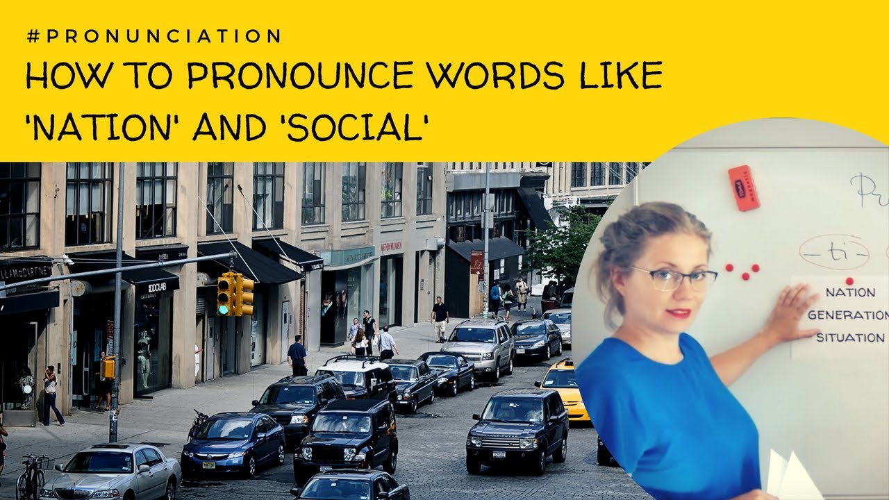 How to pronounce words like 'nation' and 'social' - YouTube