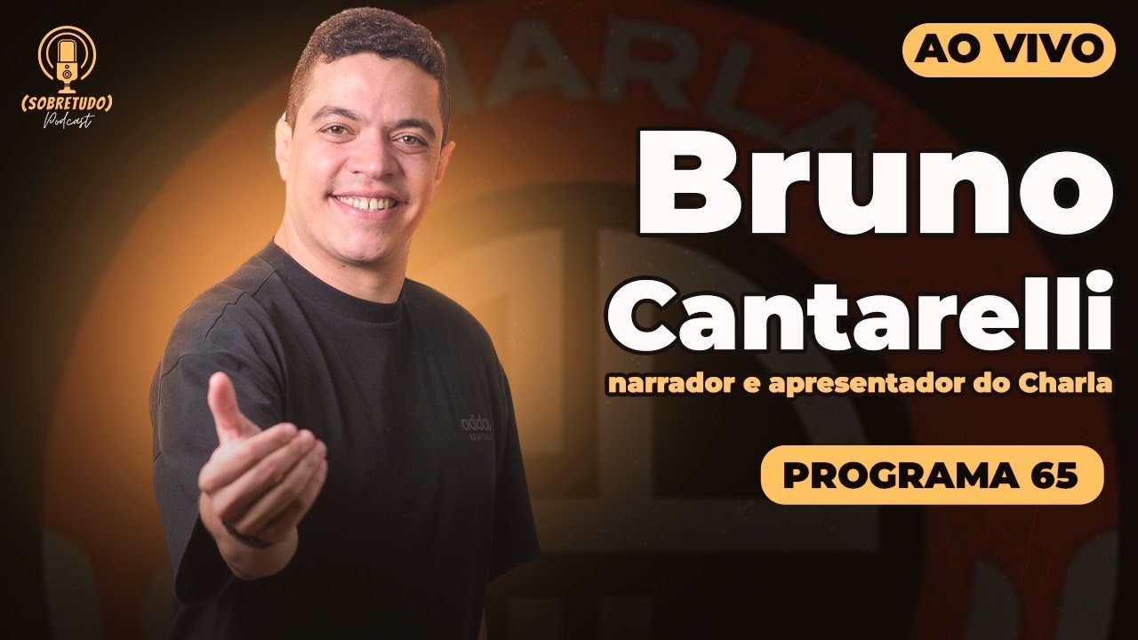 SOBRETUDO PODCAST #65 - BRUNO CANTARELLI- LOCUTOR ESPORTIVO E APRESENTADOR DO CHARLA - YouTube