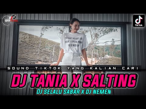 DJ TANIA X SALTING DJ DI SAAT DIRIKU MULAI NYAMAN-DJ SELALU SABAR X DJ ...