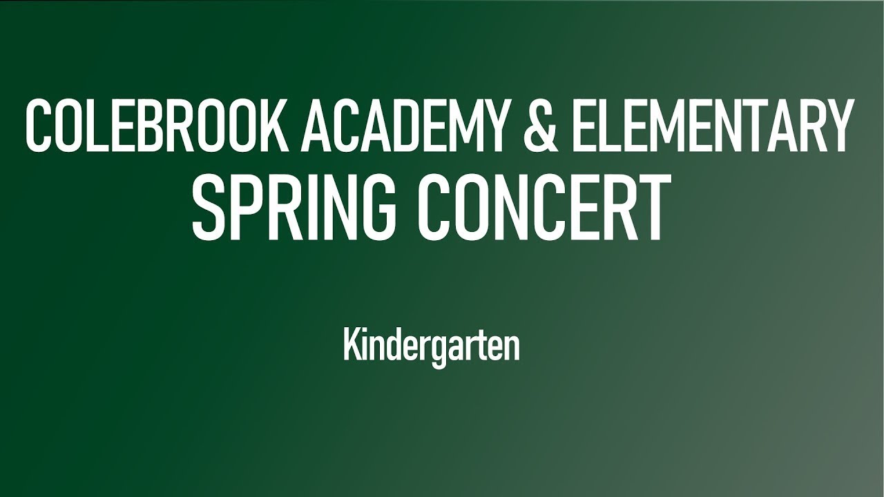 2023 Spring Concert || Kindergarten || Colebrook Academy and Elementary ...