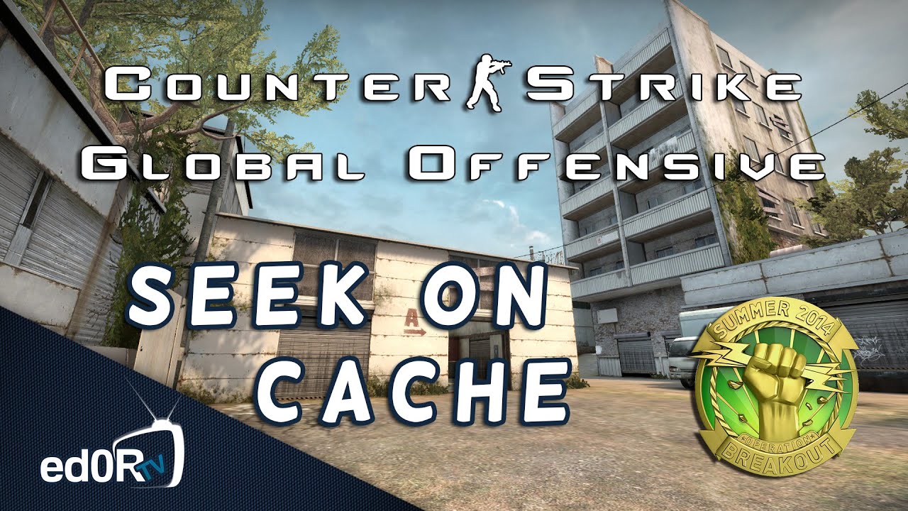SEEK'S COMPETITIVE HIGHLIGHTS ON CACHE - COUNTER-STRIKE: OPERATION ...