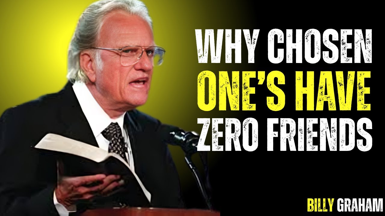 WHY CHOSEN ONE'S HAVE ZERO FRIENDS | Billy Graham Motivational Speech ...