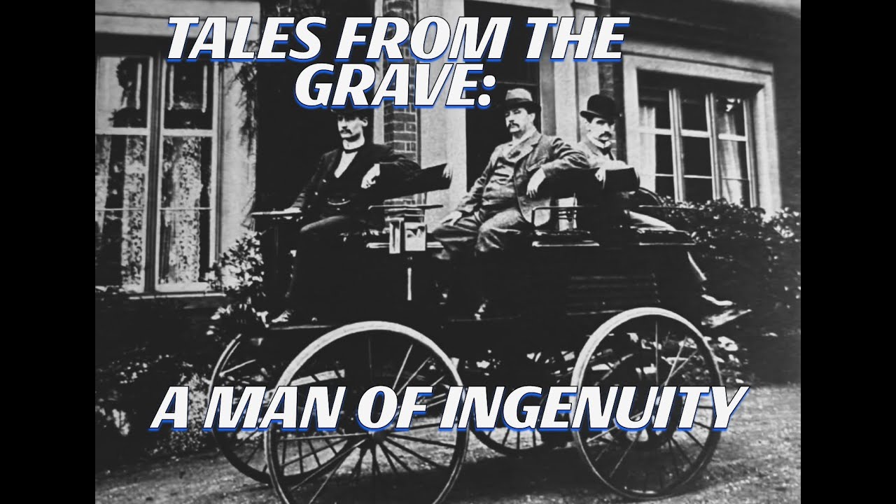TALES FROM THE GRAVE: A MAN OF INGENUITY - YouTube