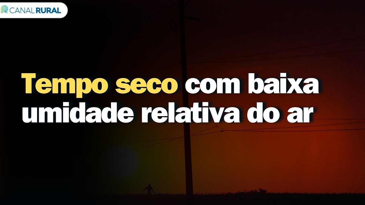 Previsão do tempo | Sudeste | Tempo seco com baixa umidade relativa do ...