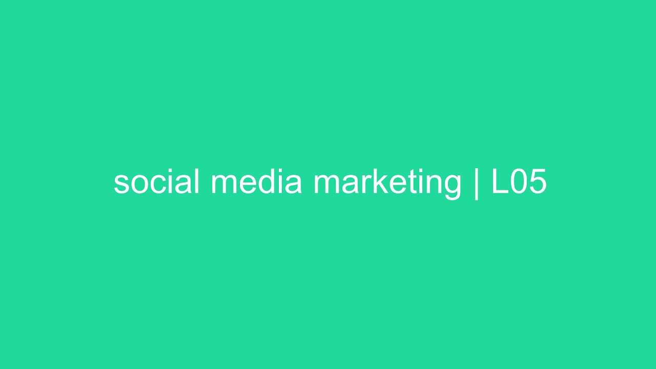 social media marketing | L05 - YouTube
