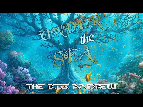 The BIG Andrew - Under the SEA [Original Mix]