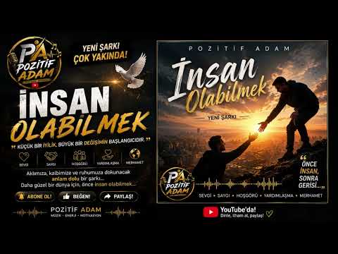 İNSAN OLABİLMEK | Sevgi, Saygı, Hoşgörü ve İyilik Üzerine Anlamlı Bir Şarkı ❤️ | Pozitif Adam