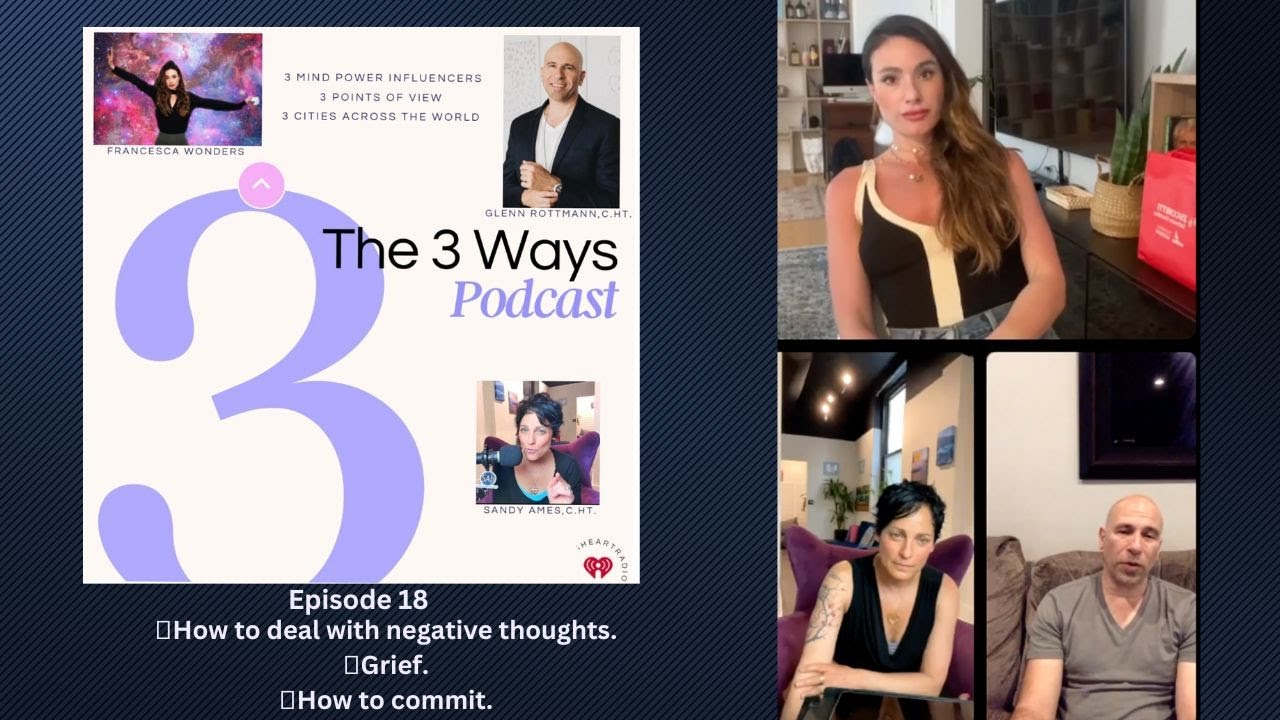 [3 Ways Podcast #18] 👉Negative Thoughts 👉Grief 👉How your beliefs shape what you see 👉How to ...
