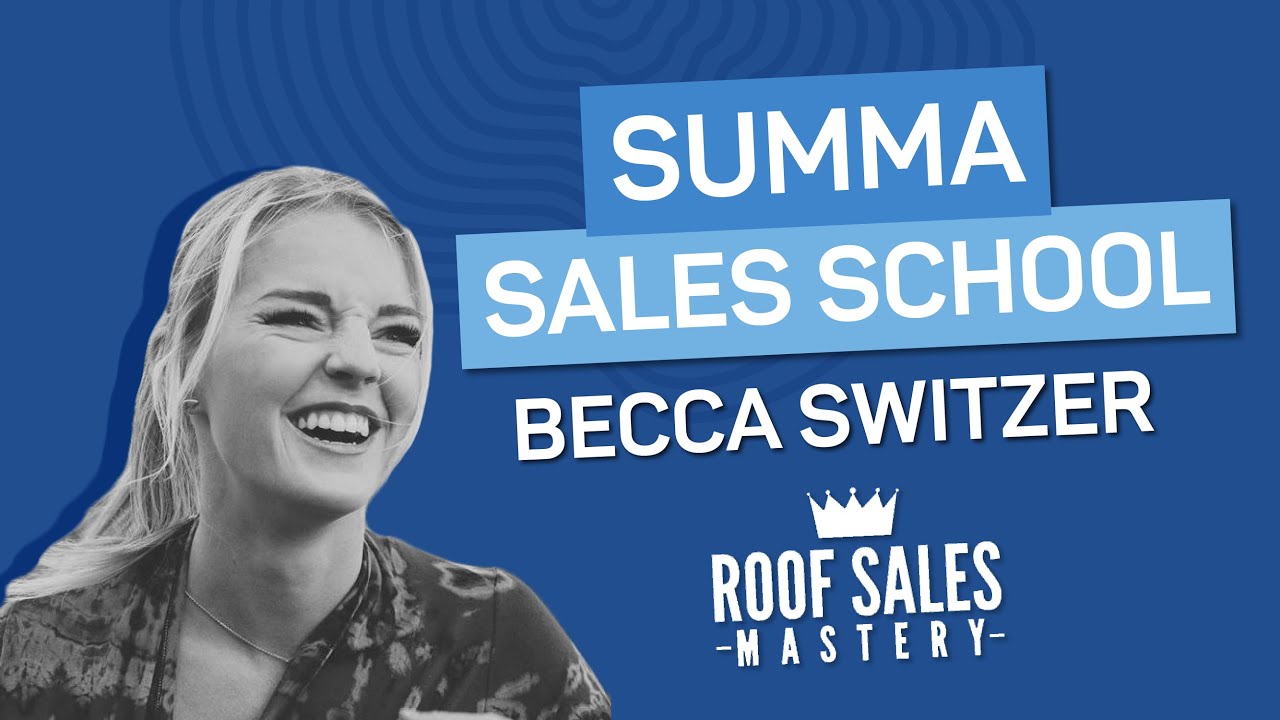 Summa Sales School EP. 6 | Becca Switzer | Roof Sales Mastery - YouTube