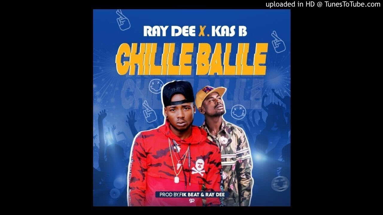 Ray Dee 408 Empire & Kas B – Chilile Balile (Prod By Fik Beats & Mr R ...