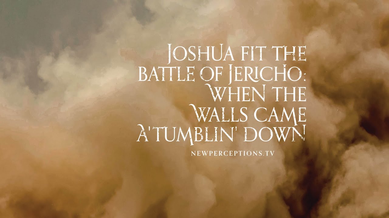 Joshua Fit the Battle of Jericho: When the Walls Came a’Tumblin’ Down ...