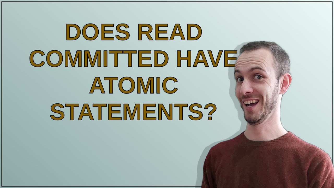 Dba: Does read committed have atomic statements? - YouTube
