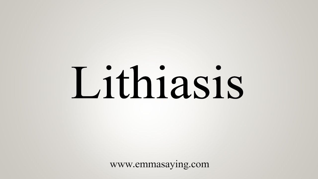 How To Say Lithiasis - YouTube