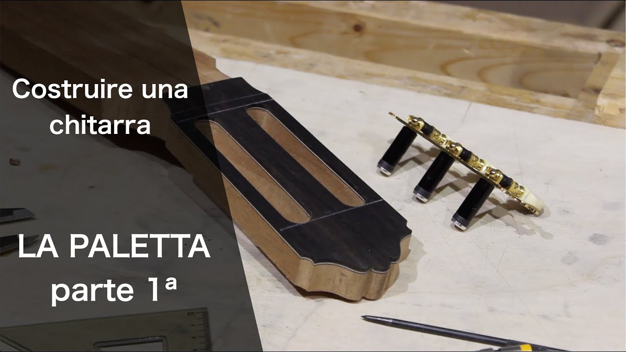 Costruzione della chitarra classica La Paletta 1ª parte - YouTube