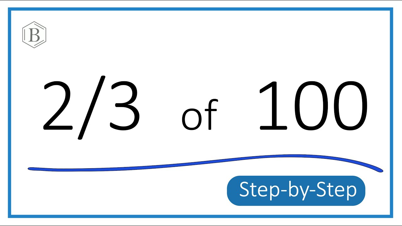 How to Find 2/3 of 100 (Step-by-Step Explanation) - YouTube