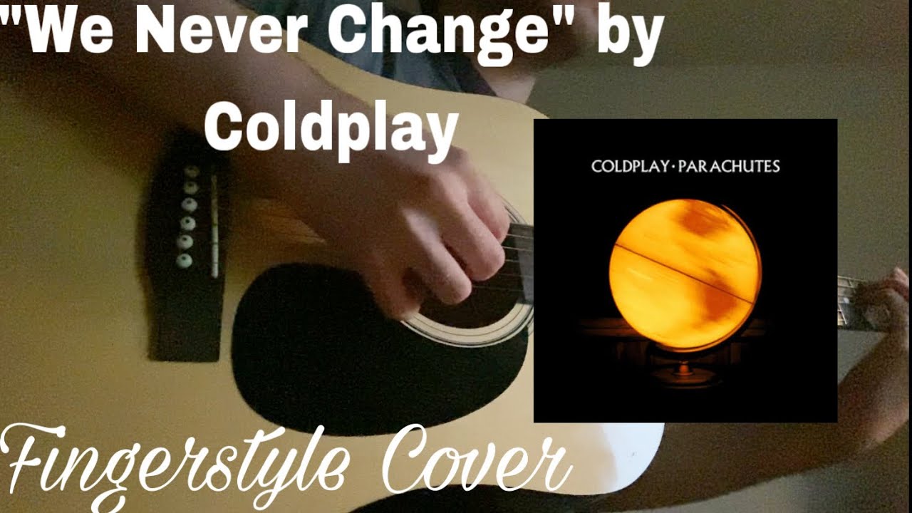 “We never change” Coldplay Fingerstyle Cover - YouTube
