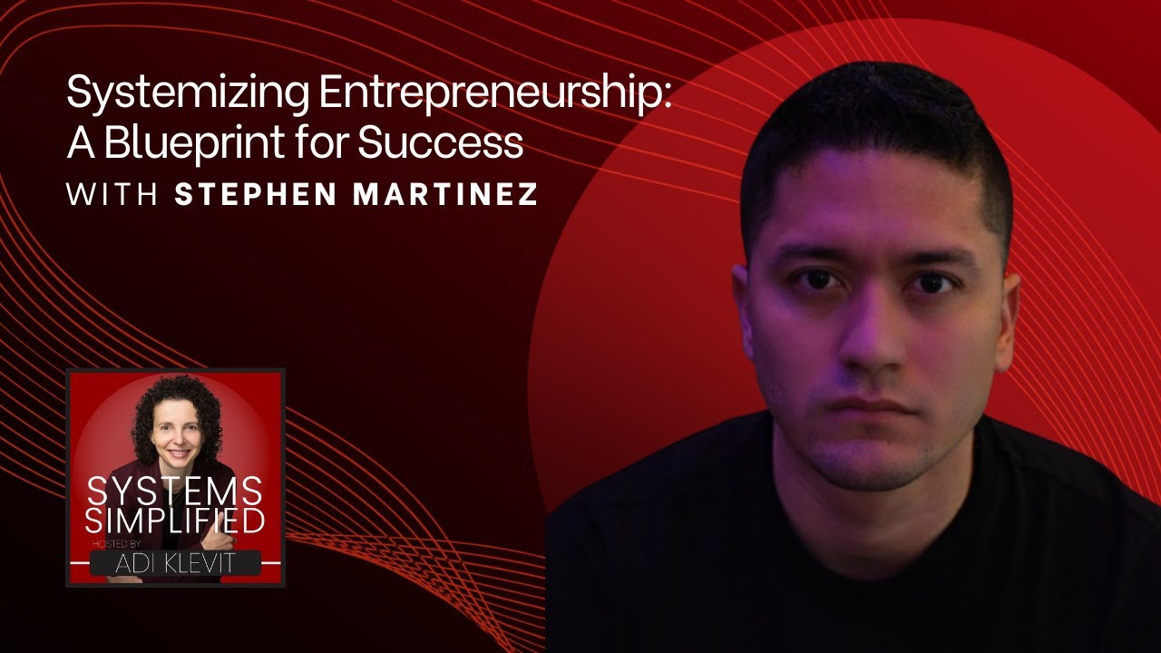 Systemizing Entrepreneurship: A Blueprint for Success With Stephen Martinez - YouTube