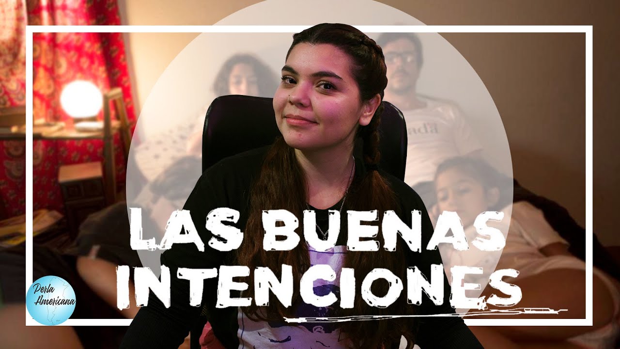LAS BUENAS INTENCIONES (2019) - YouTube