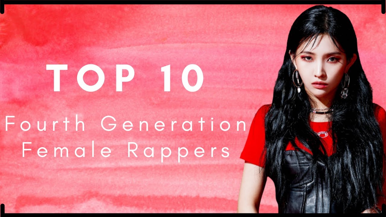 My Top Ten Fourth Generation Female Rappers (Girl Group) - YouTube