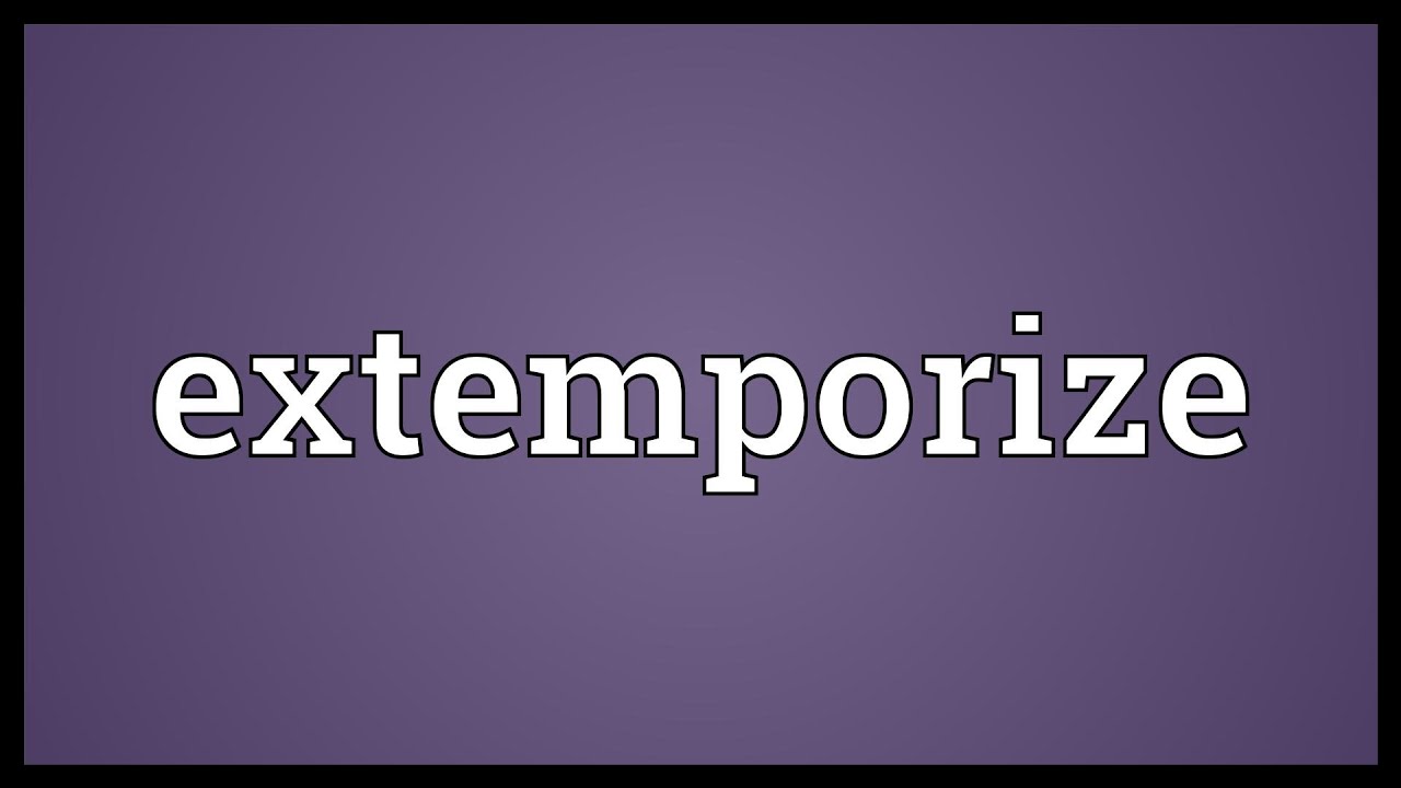 Extemporize Meaning - YouTube