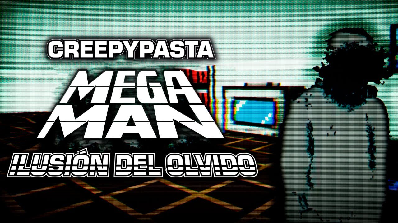 Creepypasta - Ilusión del Olvido (Mega Man) - YouTube