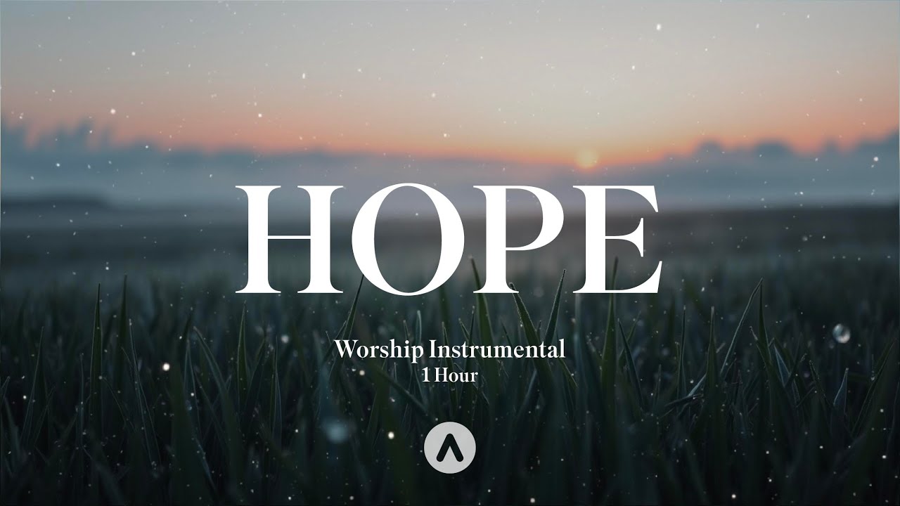 HOPE | Soaking Worship Music | 1 Hour Instrumental Prayer and ...