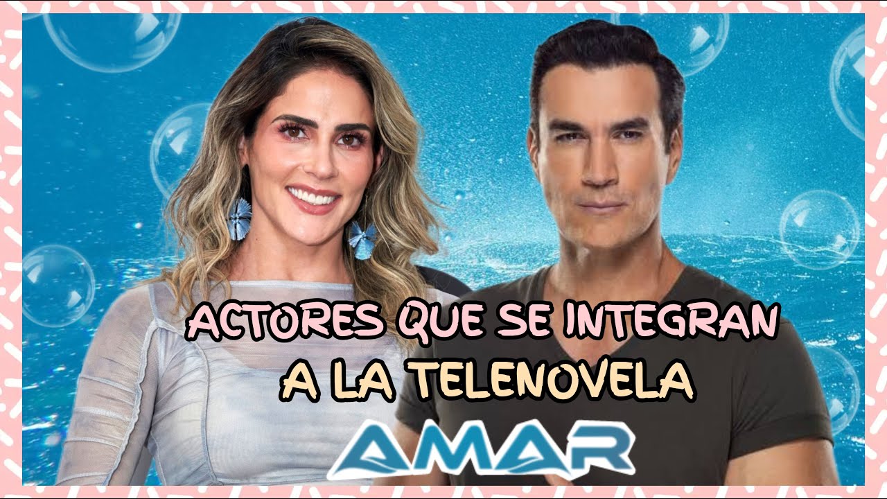 Actores se integran a la telenovela: Amar 💙 - YouTube