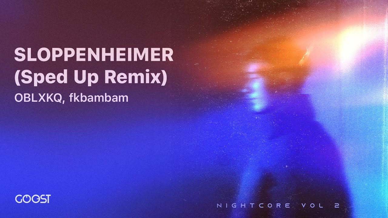 OBLXKQ, fkbambam - SLOPPENHEIMER (Sped Up Remix) - YouTube