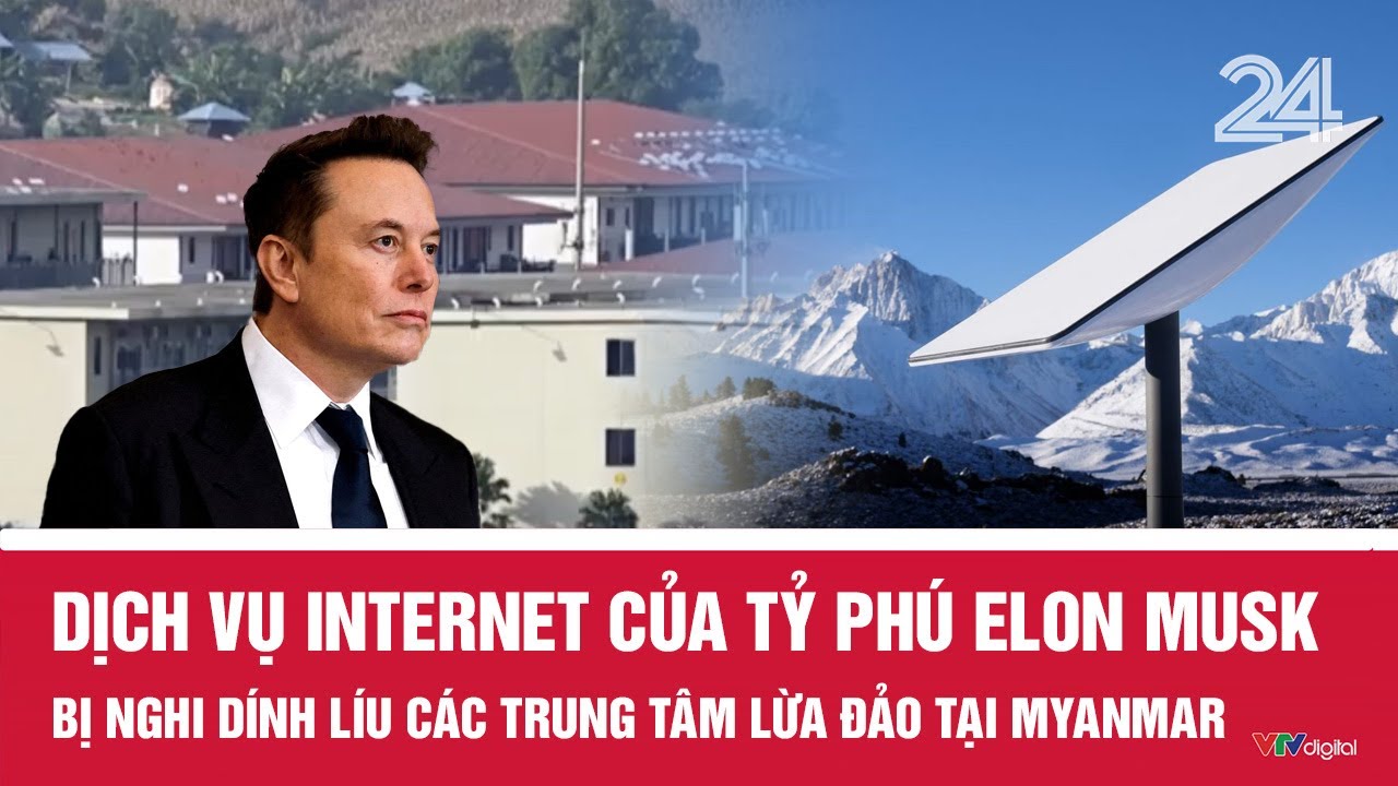 Dịch vụ internet của tỷ phú Elon Musk bị nghi dính líu các trung tâm ...